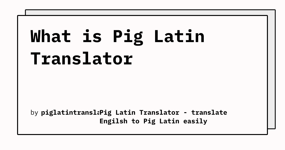 What is Pig Latin Translator | Pig Latin Translator - translate Engilsh ...